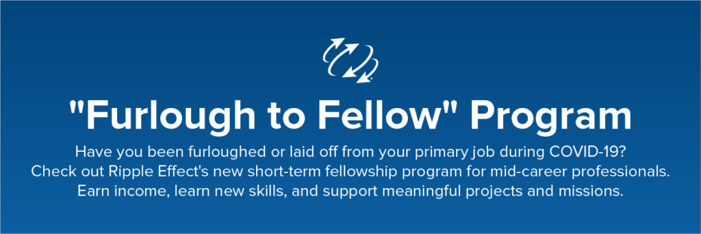 Introducing Ripple Effect’s Furlough to Fellow Program | Ripple Effect