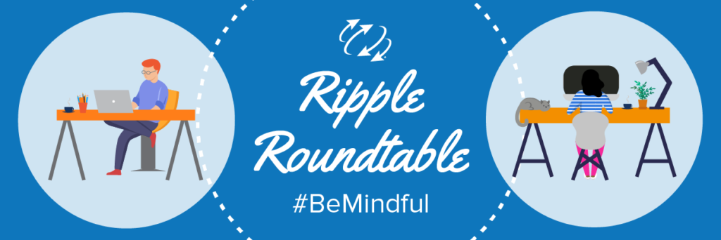 Ripple Roundtable: Timely Tips for Remote Work | Ripple Effect