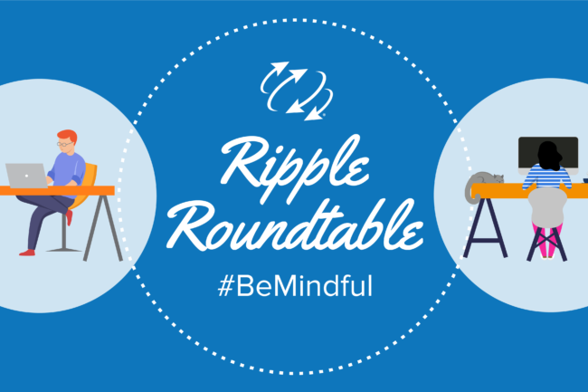 Ripple Roundtable: Timely Tips for Remote Work | Ripple Effect